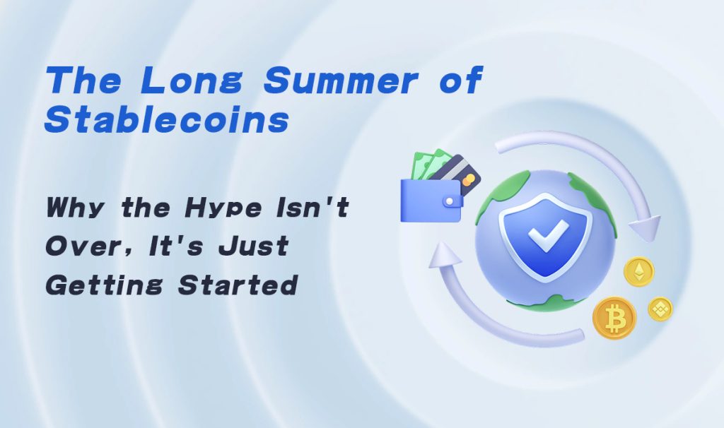 The Long Summer of Stablecoins: Why the Hype Isn’t Over, It’s Just ...